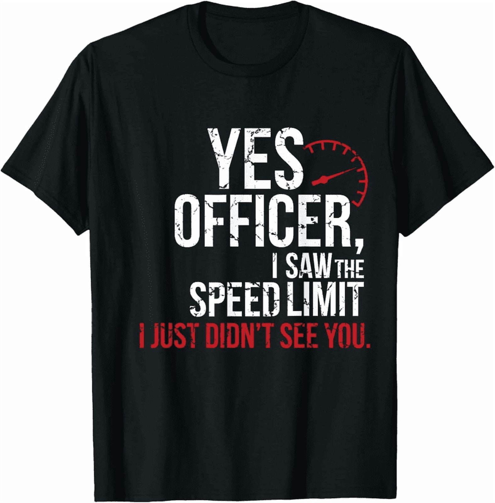 100% Cotton Yes Officer Speeding Shirt - For Car Enthusiasts ...