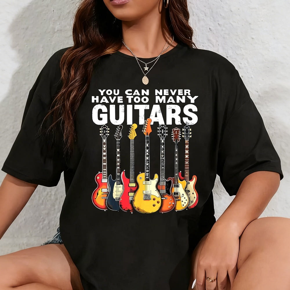 100% Cotton You Can Never Have Too Many Guitars Music Guitar T-Shirt ...