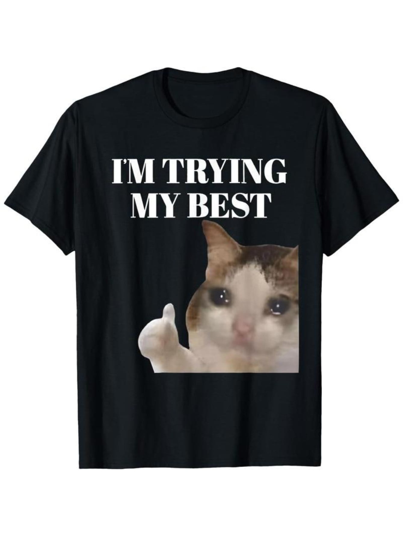 100% Cotton i'm Trying My Best Funny Crying Cat Meme For Men Women Kids ...