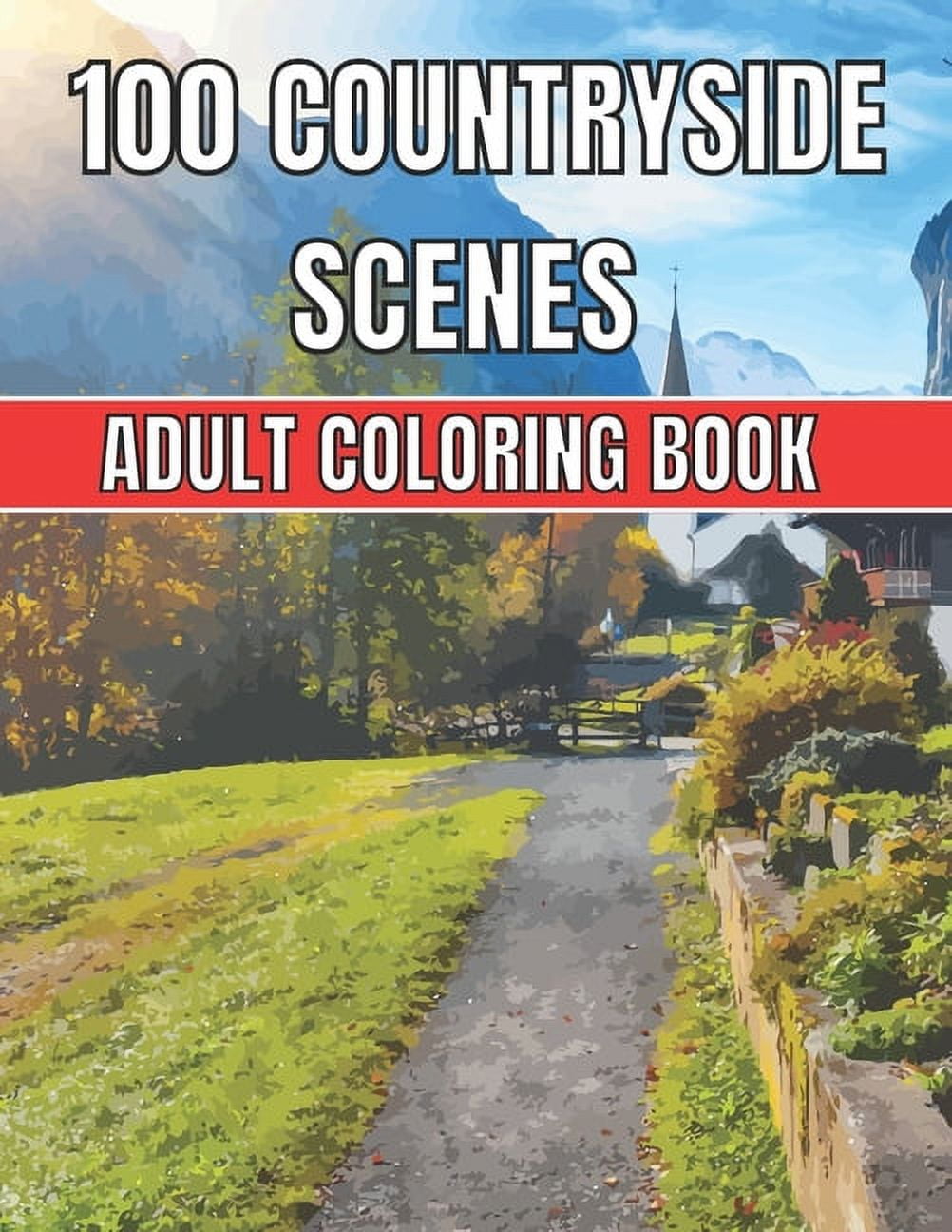 100 Countryside Scenes Adult Coloring Book : An Adult Coloring Book ...