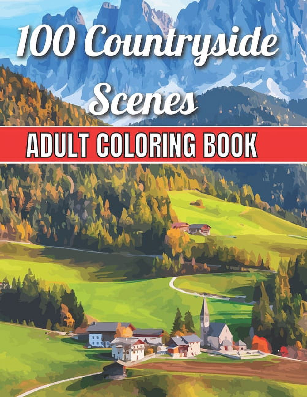 100 Countryside Scenes Adult Coloring Book: An Adult Coloring Book ...