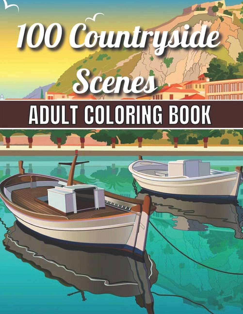 100 Countryside Scenes Adult Coloring Book : An Adult Coloring Book ...