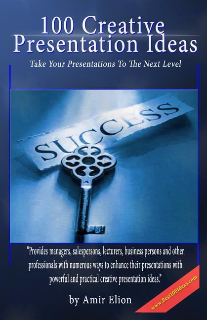 100 Creative Presentation Ideas: Take Your Presentations To The Next ...