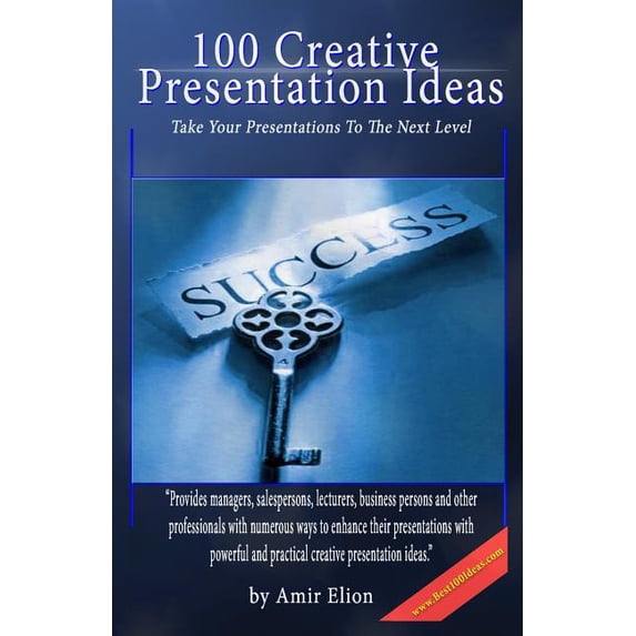 100 Creative Presentation Ideas: Take Your Presentations To The Next Level Paperback 1438239181 ...