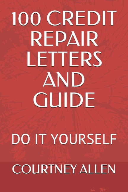100 Credit Repair Letters and Guide: Do It Yourself, (Paperback ...