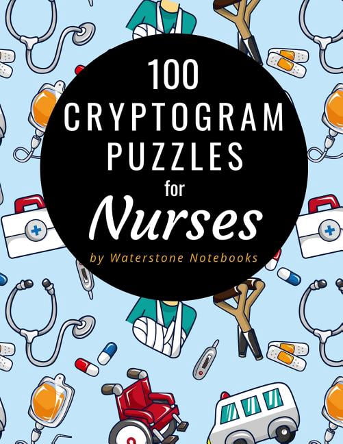 100 Cryptogram Puzzles for Nurses: Motivational, Inspirational, and ...