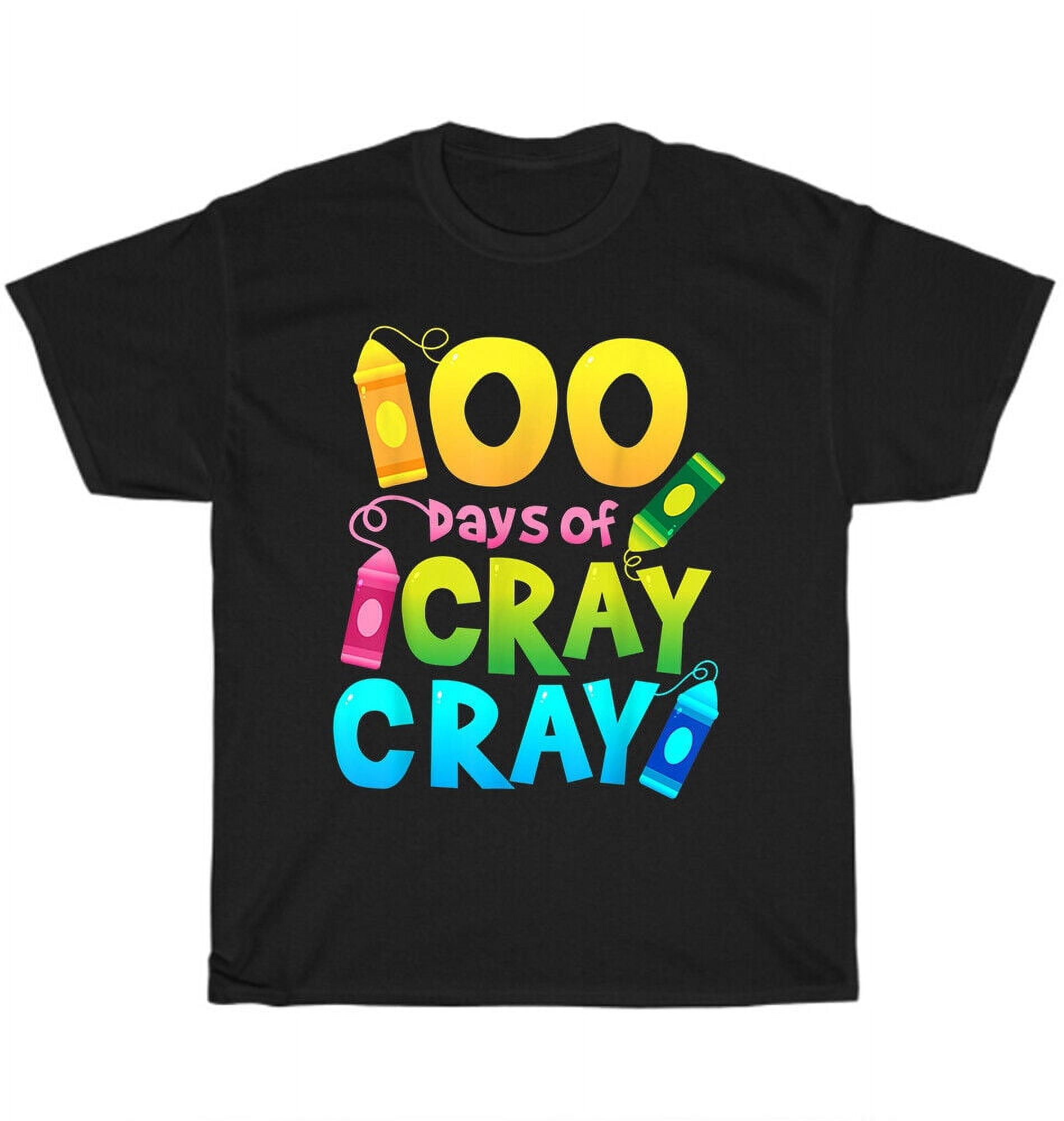 100 Days Cray Cray School Teacher Student Smarter T-Shirt Unisex Funny ...