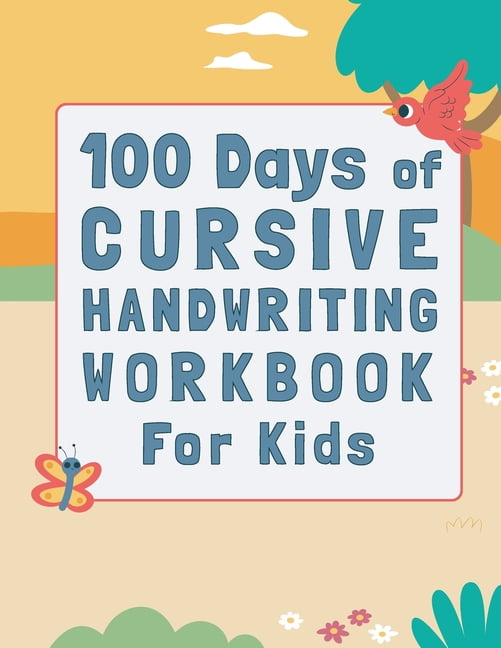 100 Days of Cursive Handwriting Workbook For Kids: 100 Days of Learning ...