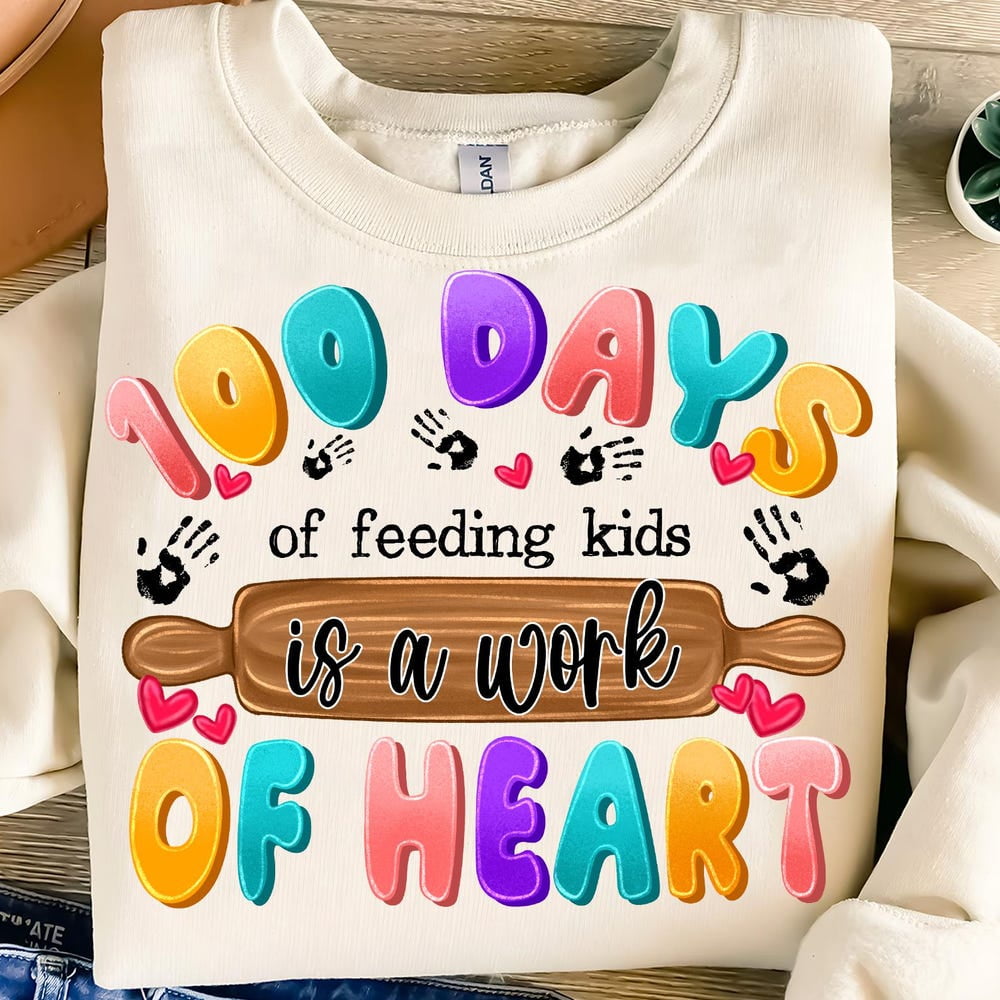 100 Days Of Feeding Is A Work Of Heart Shirt, Retro 100 Days Of School Shirt 100 Day Of School ...