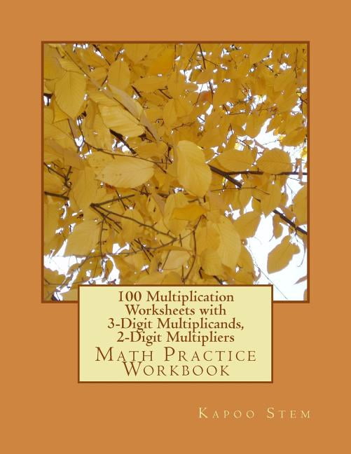 100 Multiplication Worksheets with 3-Digit Multiplicands, 2-Digit ...
