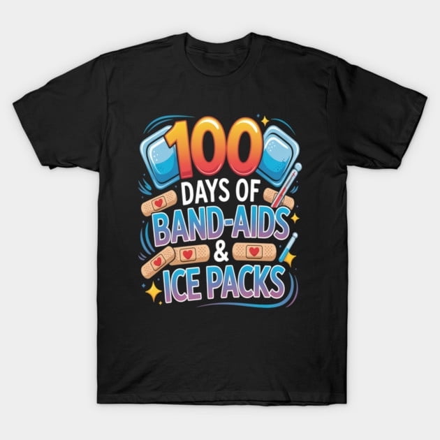 100 Days Of Bandaids & Ice Packs Funny School Nurse H37937 Unisex T ...