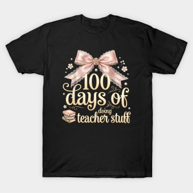 100 Days of Doing Teacher Stuff Bow Books Coquette School Class Unisex ...