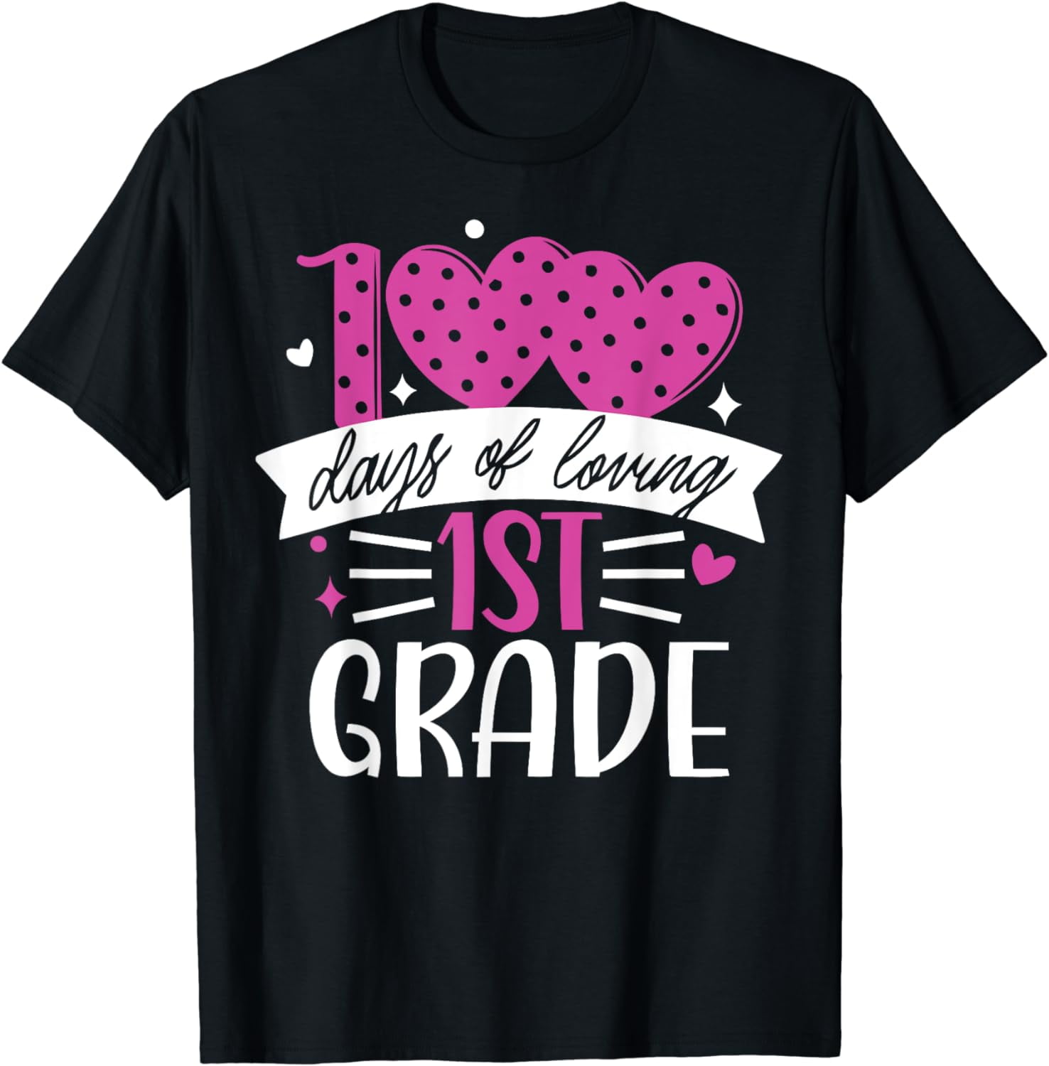 100 Days of Loving 1st Grade 100th Day of School First Grade T-Shirt ...