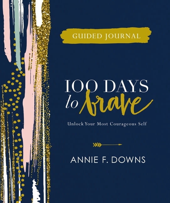 100 Days to Brave Guided Journal: Unlock Your Most Courageous Self ...