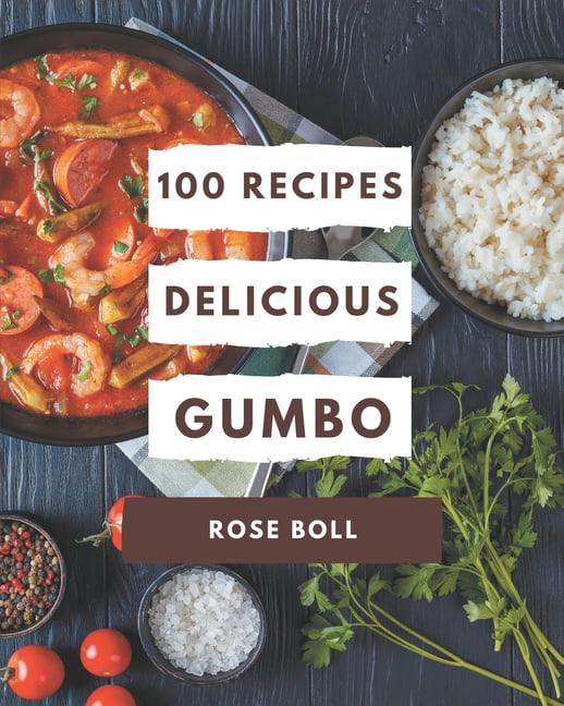 100 Delicious Gumbo Recipes: Gumbo Cookbook - The Magic to Create ...