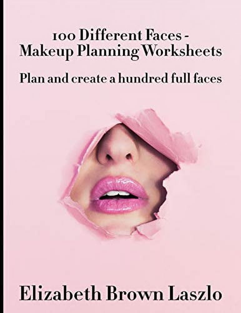 100 Different Faces - Makeup Planning Worksheets: Plan and Create a ...