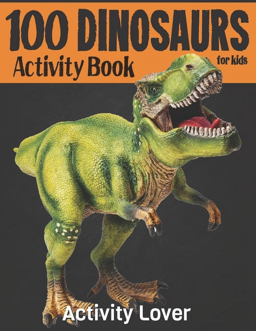 100 Dinosaurs Activity Book For Kids: 100 Activity Dinosaurs Coloring ...