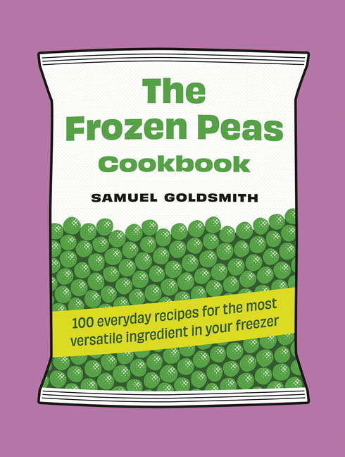 100 Everyday Recipes The Frozen Peas Cookbook: 100 Everyday Recipes for ...
