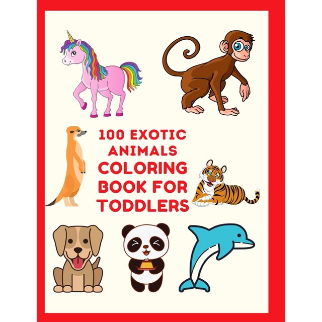 100 Exotic Animals Coloring Book for Toddlers: Educational Coloring ...