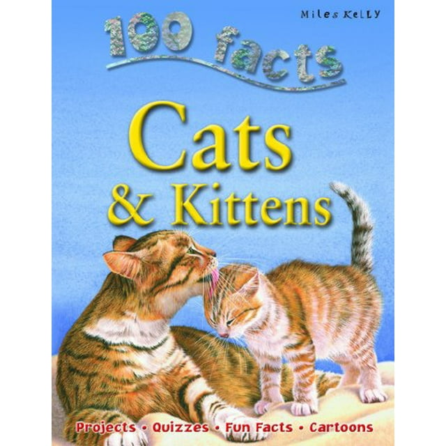 Pre-Owned 100 Facts Cats & Kittens : Projects, Quizzes, Fun Facts ...