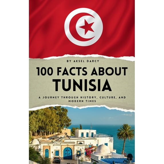 100 Facts about Countries 100 Facts About Tunisia: A Journey Through ...