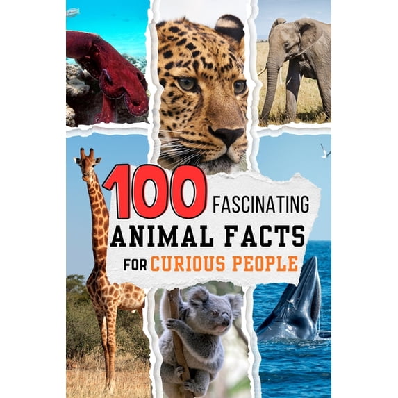 100 Fascinating Animal Facts for Curious People: Mind Blowing Nature ...