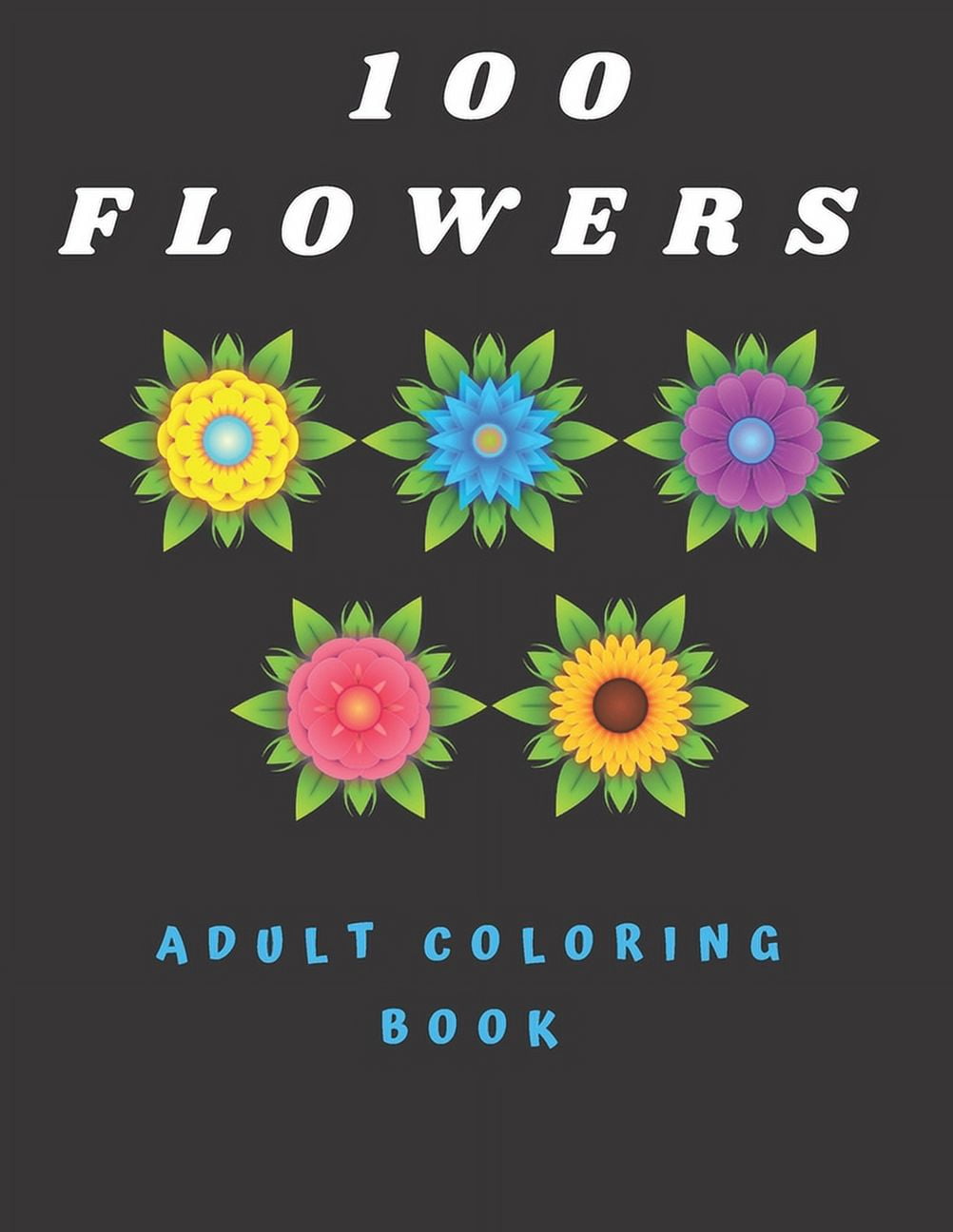 100 Flowers Adult Coloring Book: Coloring Book with Bouquets, Wreaths ...