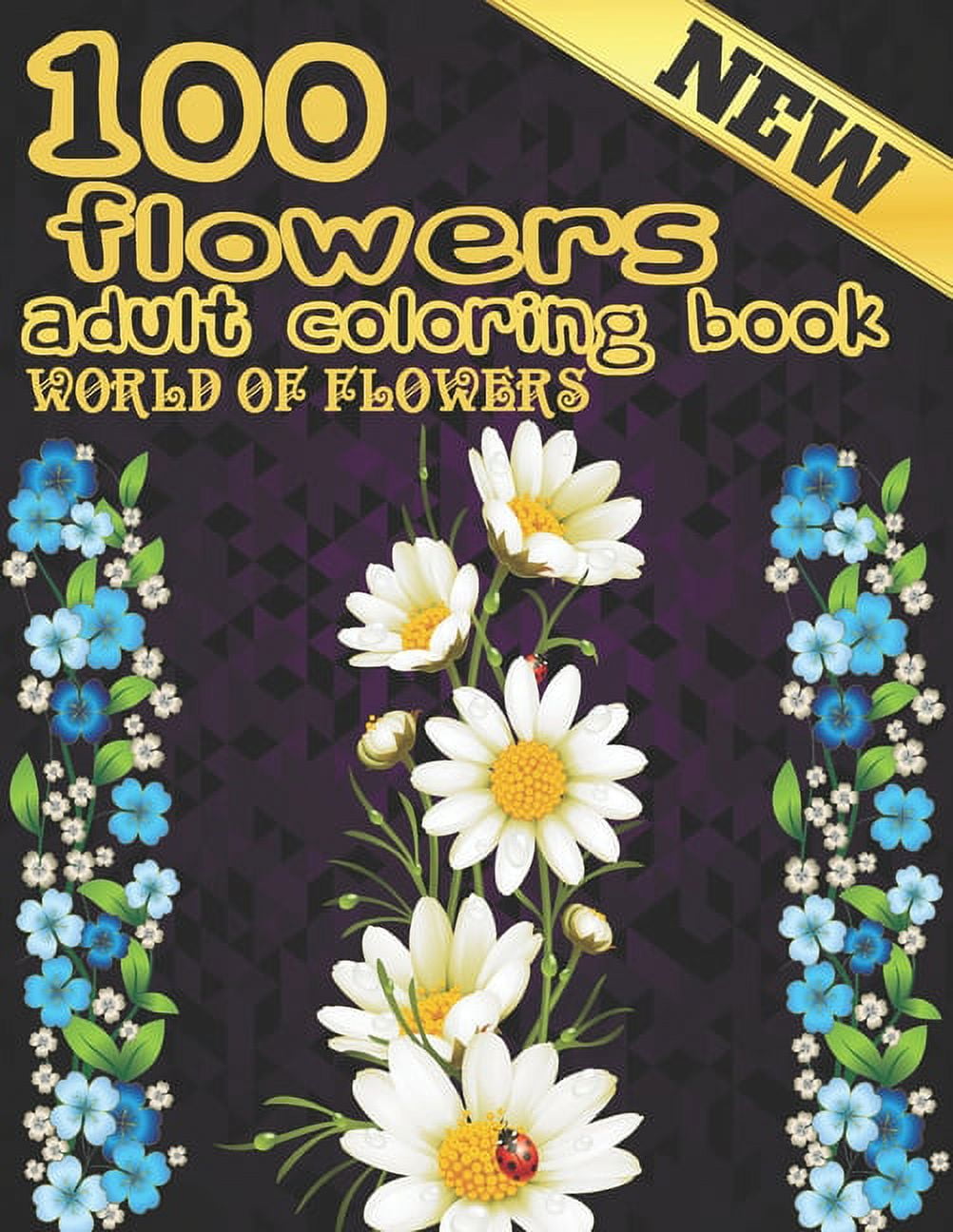 100 Flowers Adult Coloring Book. World Of Flowers : Adult Relaxation ...