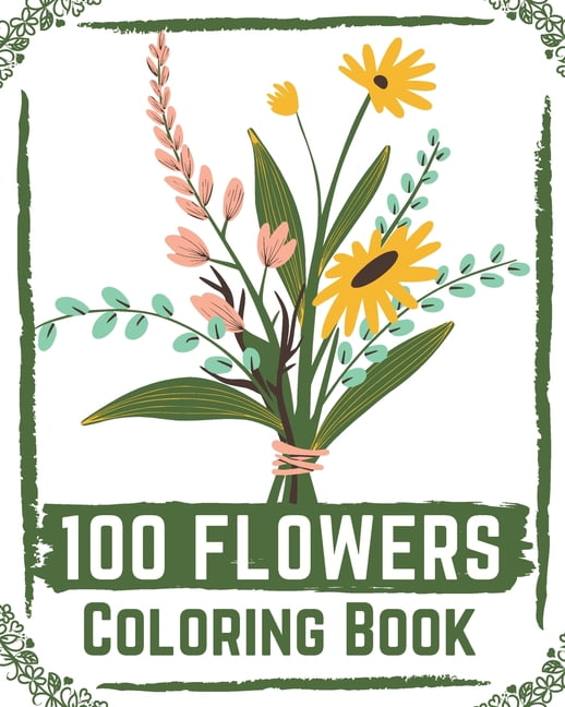 100 Flowers Coloring Book: flowers coloring books for adults relaxation ...
