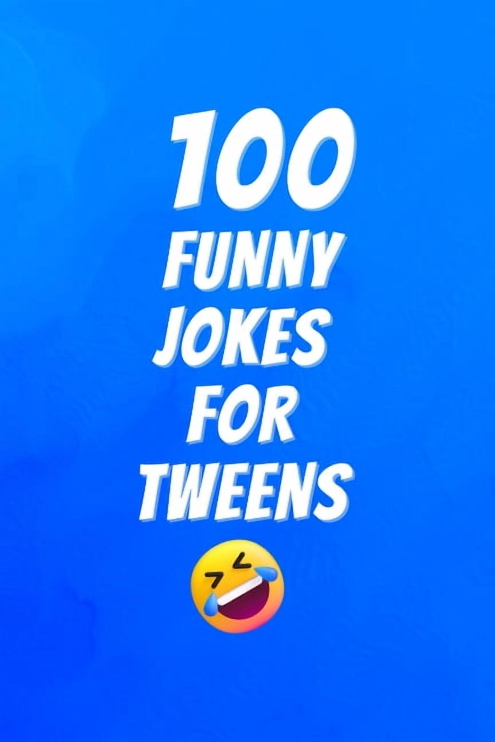 Clean & Funny Joke Books 100 Funny Jokes for Tweens: Clean Hilarious ...