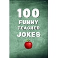 Clean & Funny Joke Books 100 Funny Teacher Jokes: A Clean and Hilarious ...