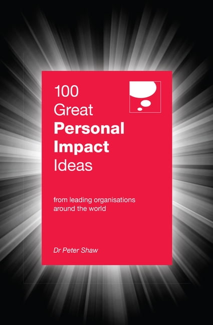 100 Great: 100 Great Personal Impact Ideas : From leading organizations ...