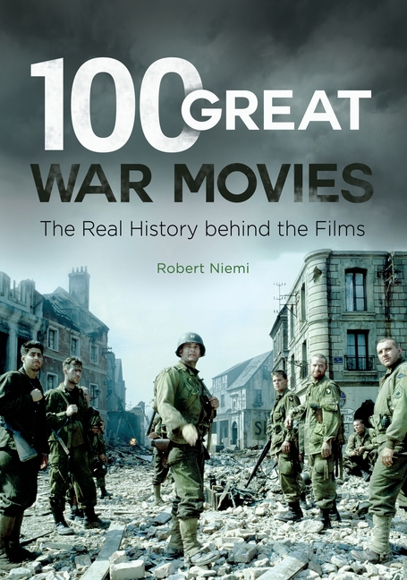 100 Great War Movies: The Real History Behind the Films, (Hardcover ...