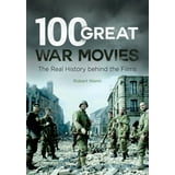 100 Great War Movies: The Real History Behind the Films, (Hardcover ...