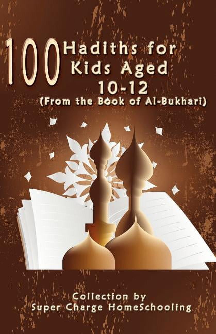 100 Hadiths for Kids Aged 10-12 (from the Book of Al-Bukhari ...