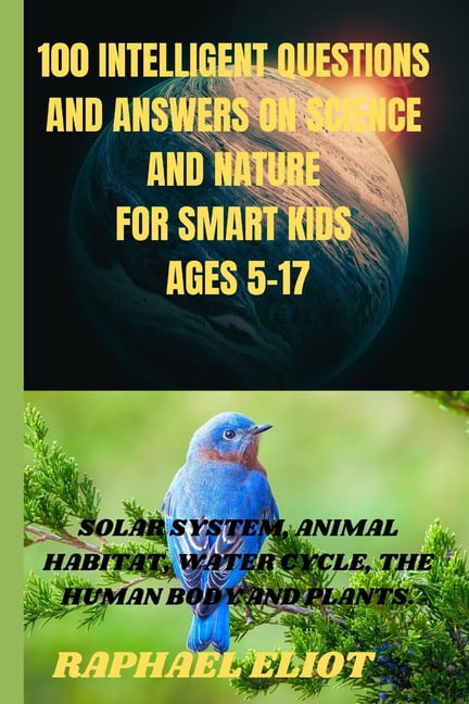 100 INTELLIGENT QUESTIONS AND ANSWERS ON SCIENCE AND NATURE FOR SMART ...