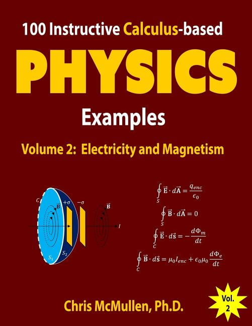 Calculus-Based Physics Problems with Solutions: 100 Instructive ...