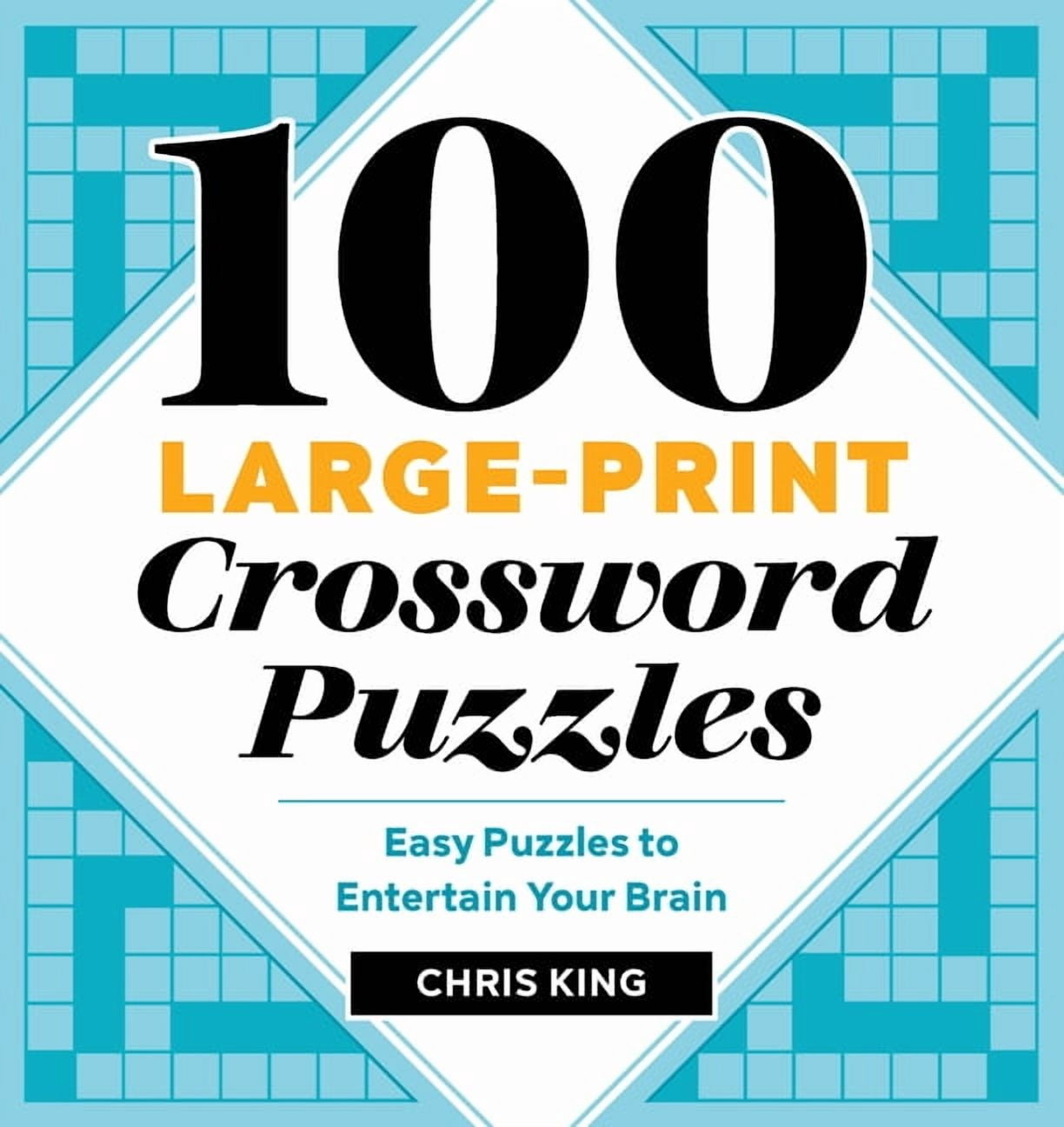 100 Large-Print Crossword Puzzles: Easy Puzzles to Entertain Your Brain ...