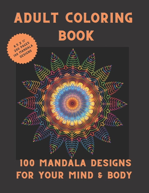 100 Mandala Designs for Your Mind & Body: Adult Coloring Book ...