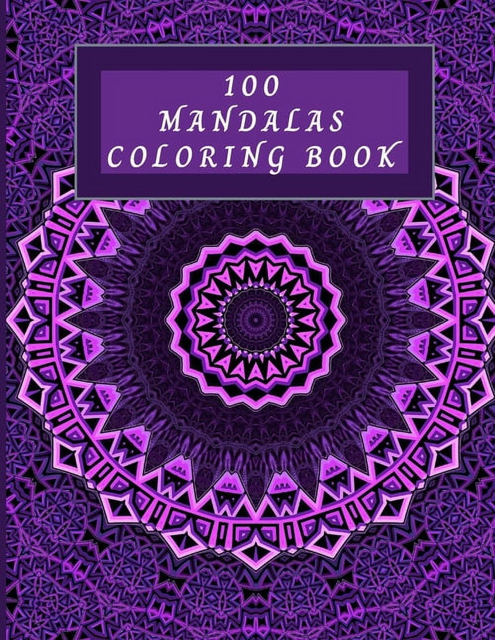 100 Mandalas Coloring Book 100 Mandala Coloring Pages For Inspiration
