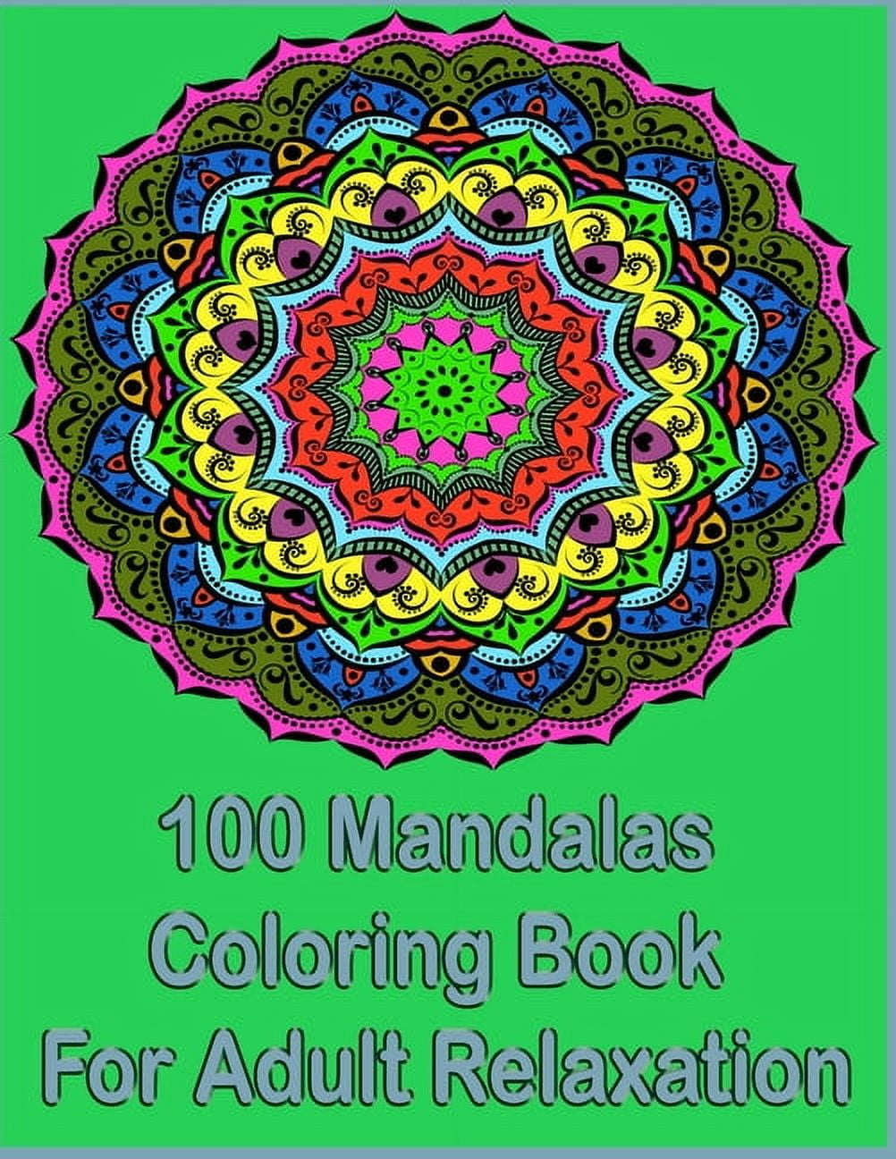 100 Mandalas Coloring Book For Adult Relaxation: An Adult Coloring Book ...