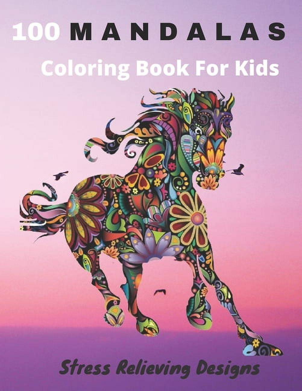 100 Mandalas Coloring Book For Kids Stress Relieving Designs: Coloring ...
