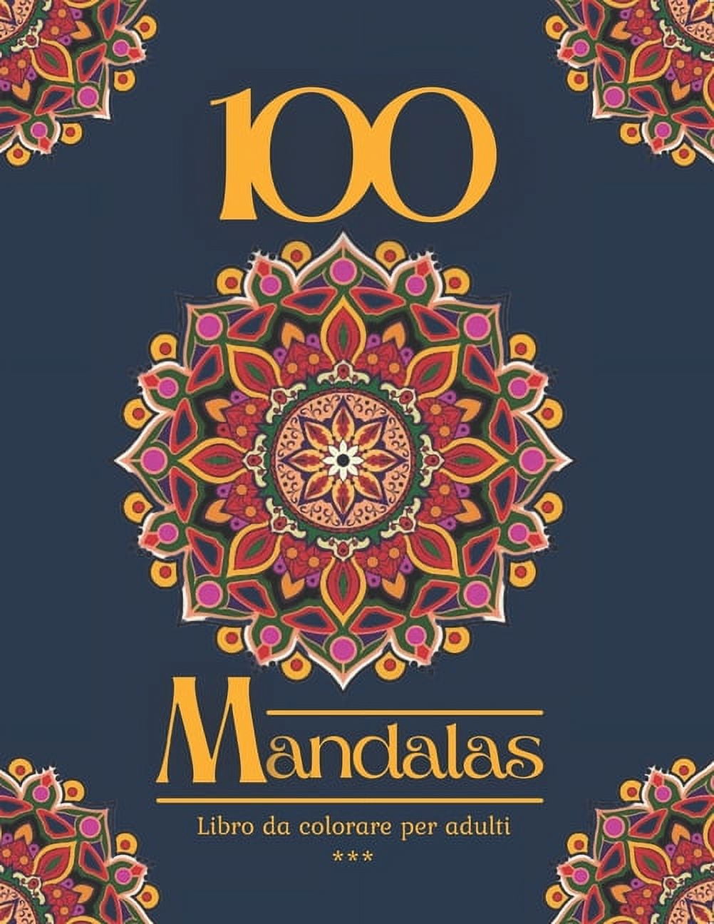 100 Mandalas Libro da colorare per adulti: 100 bellissime pagine da ...