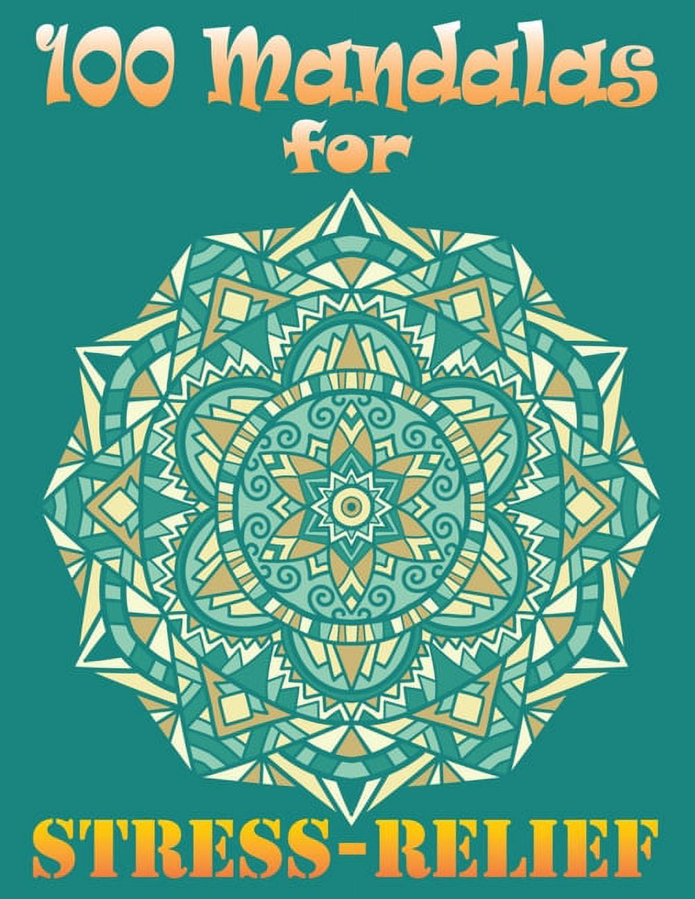 100 Mandalas for Stress-Relief: 100 Unique Different Mandala Images ...