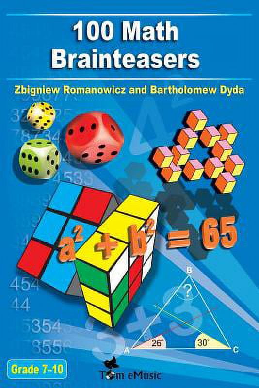 100 Math Brainteasers (Grade 7, 8, 9, 10). Arithmetic, Algebra and ...