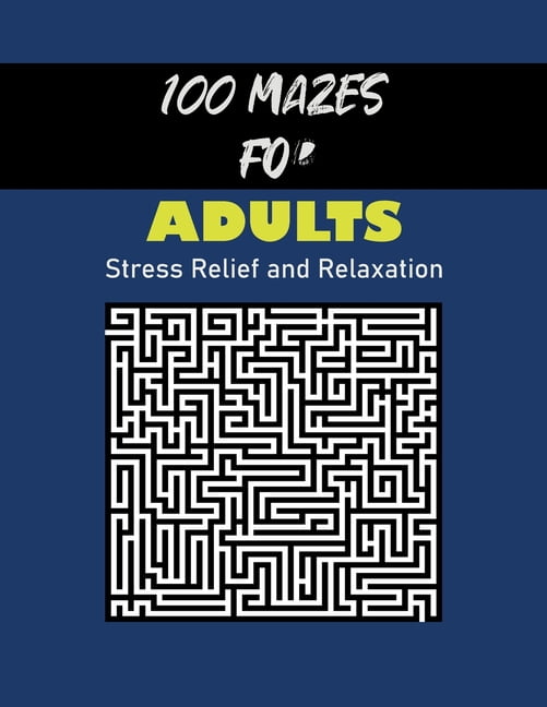 100 Mazes for Adults Stress Relief and Relaxation: Stress Relief and ...