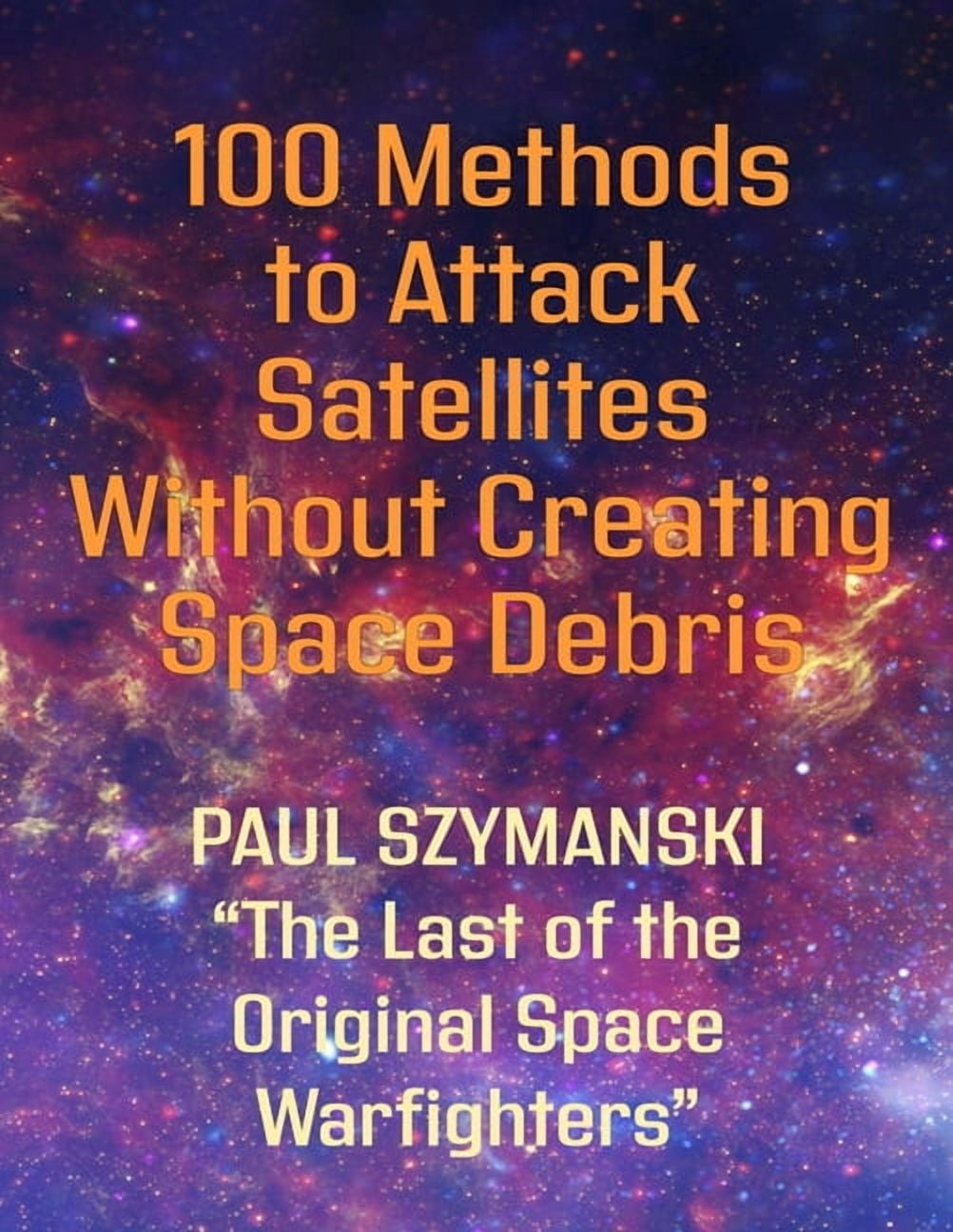100 Methods to Attack Satellites Without Creating Space Debris: How to ...