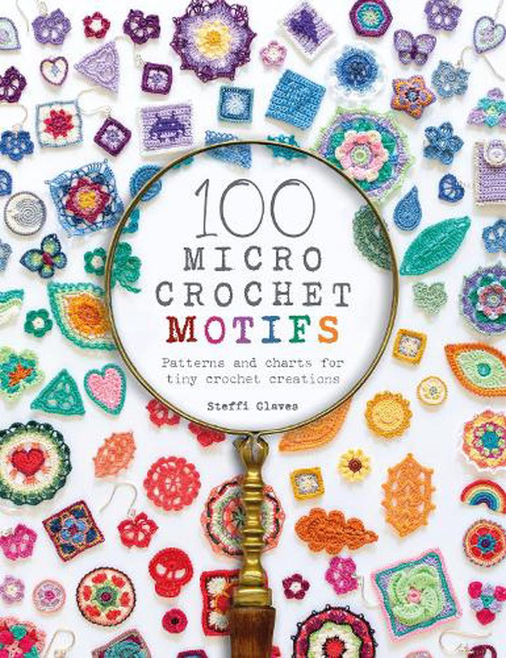 100 Micro Crochet Motifs: Patterns and Charts for Tiny Crochet ...