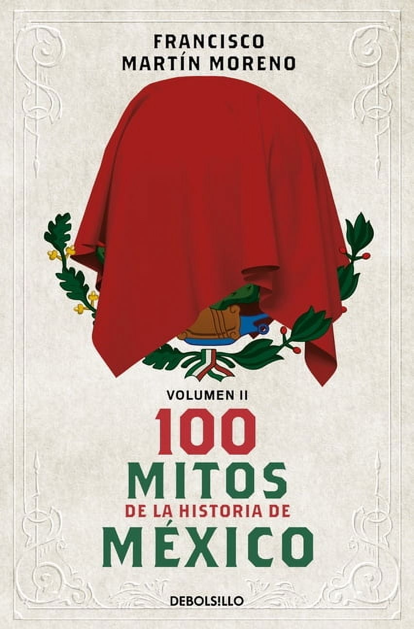 100 Mitos de la Historia de MÃ©xico 2 / 100 Myths in the History of Mexico. Volume 2, (Paperback ...