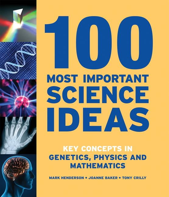 100 Most Important Science Ideas: Key Concepts in Genetics, Physics and ...